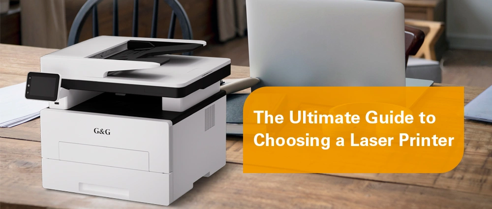 The Ultimate Guide to Choosing a Laser Printer - G&G Blog