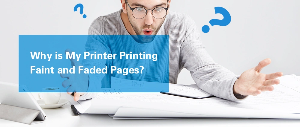Why is My Printer Printing Faint and Faded Pages?