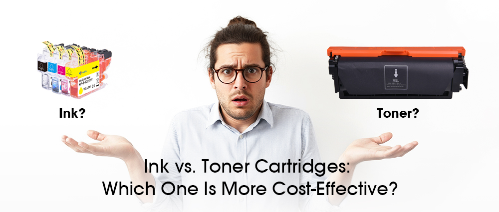 Ink vs. Toner Cartridges: Which One Is More Cost-Effective?