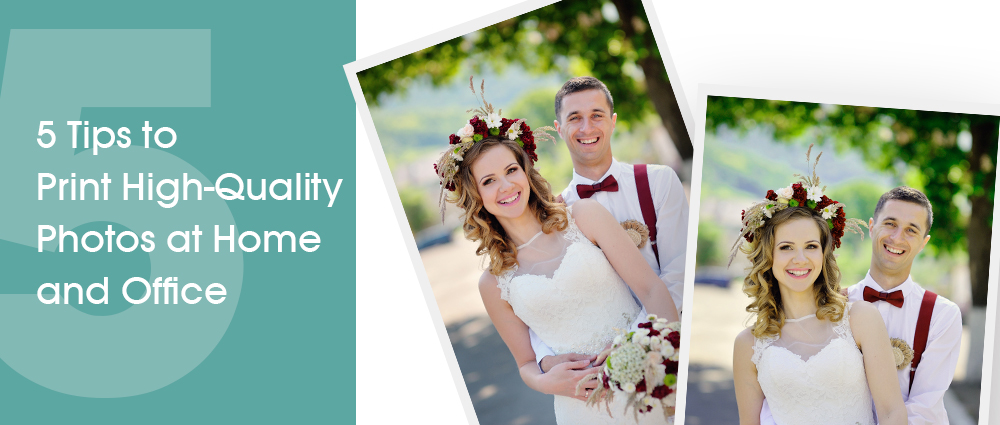 5 Tips to Print High-Quality Photos at Home and Office
