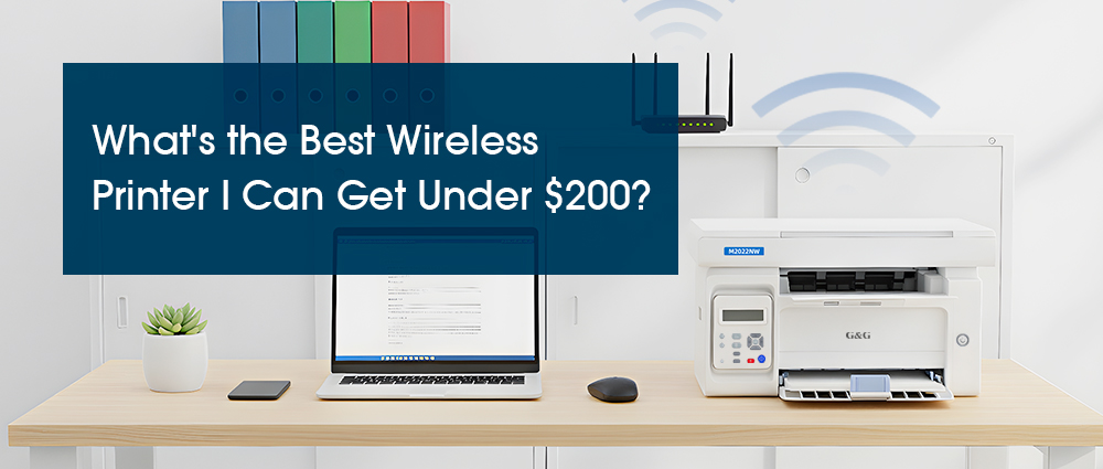 What's the Best Wireless Printer I Can Get Under $200?